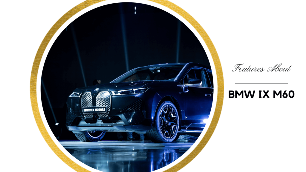 BMW iX M60: The Next Generation of Luxury SUVs – BY BRIEFLY